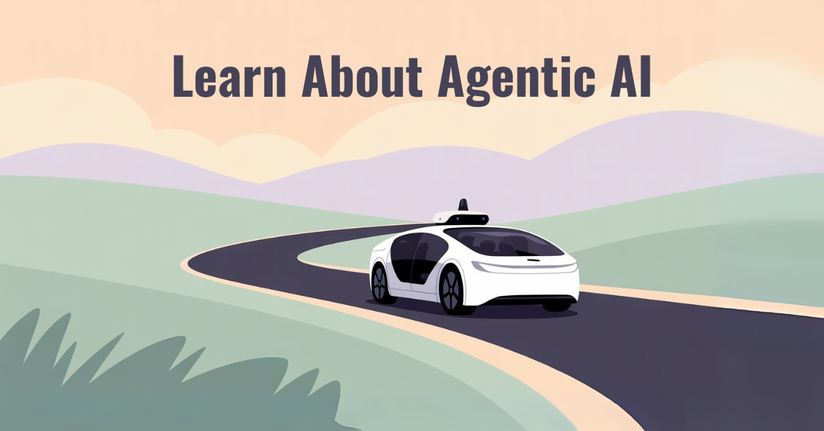 Learn About Agentic AI